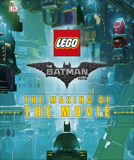 The LEGO Batman Movie - Making of the Movie [Book Review] - True North ...